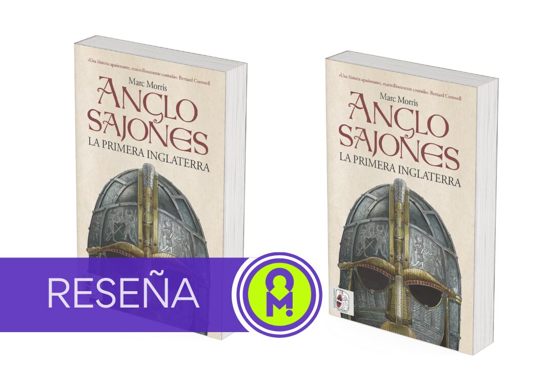 "Anglosajones. La primera Inglaterra", de Marc Morris. Por Álex Ro ...